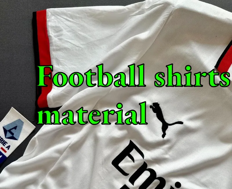 What material are football shirts made from | Cheap Football Shirts